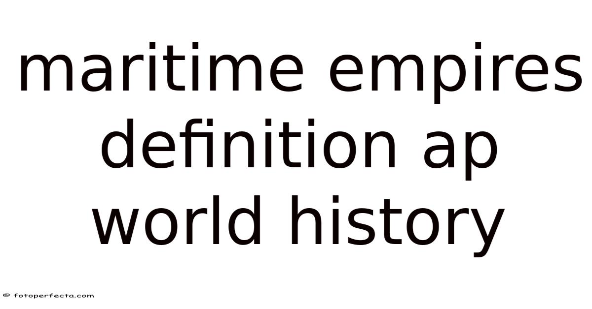 Maritime Empires Definition Ap World History